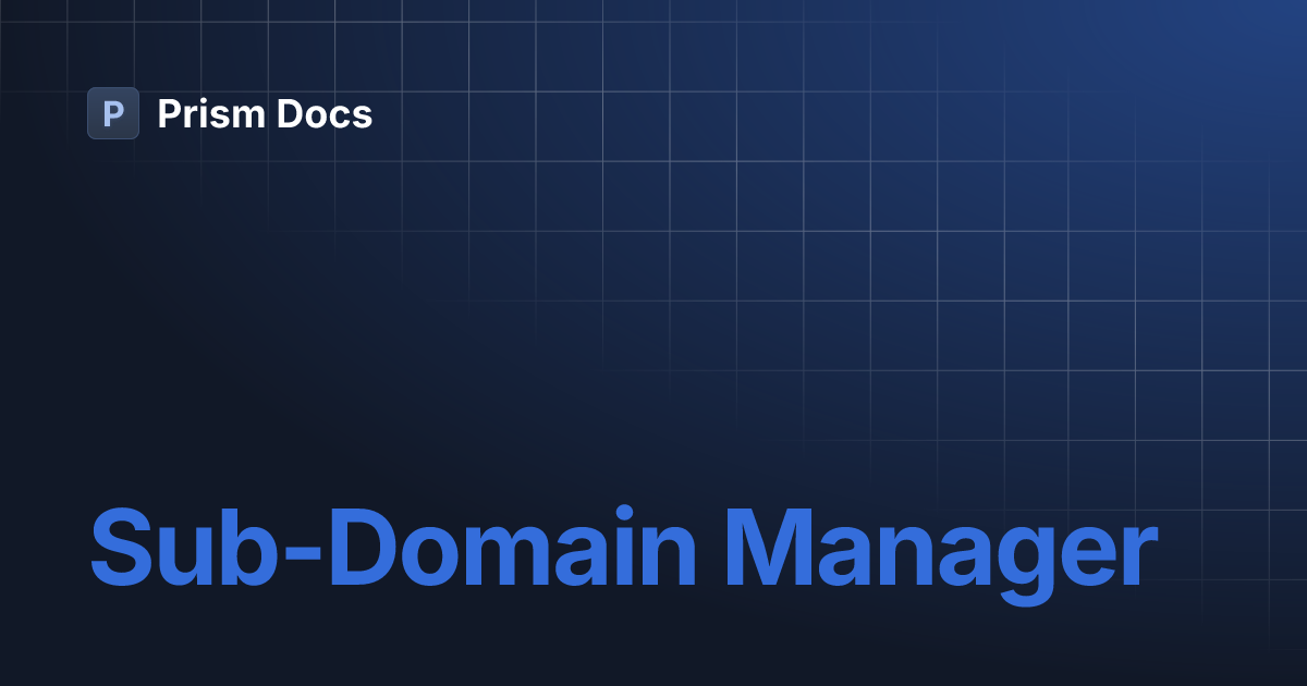 Sub-Domain Manager | Prism Docs